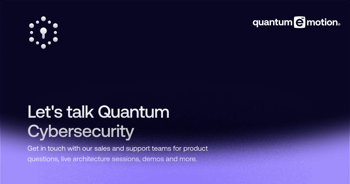 Contact Quantum eMotion | Enterprise Quantum Security Inquiries