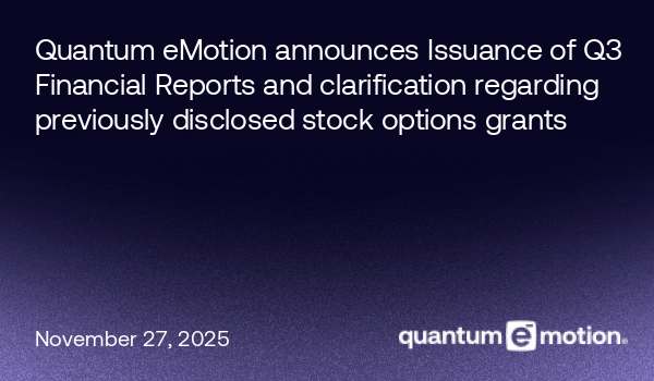 Quantum eMotion Releases Q3 2025 Financial Results and Provides Stock ...