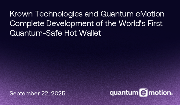 Krown Technologies and Quantum eMotion Complete Development of the ...