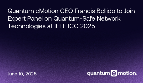 Quantum eMotion CEO Francis Bellido to Join Expert Panel on Quantum ...