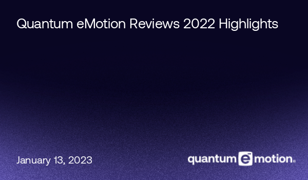 Quantum eMotion Reviews 2022 Highlights